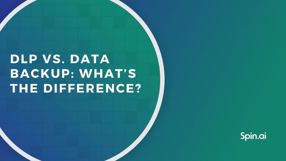 DLP vs. Data Backup: What's the difference?