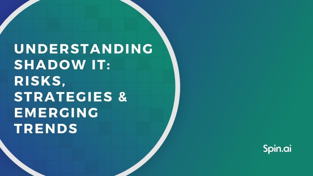 Understanding Shadow IT: Risks, Strategies & Emerging Trends